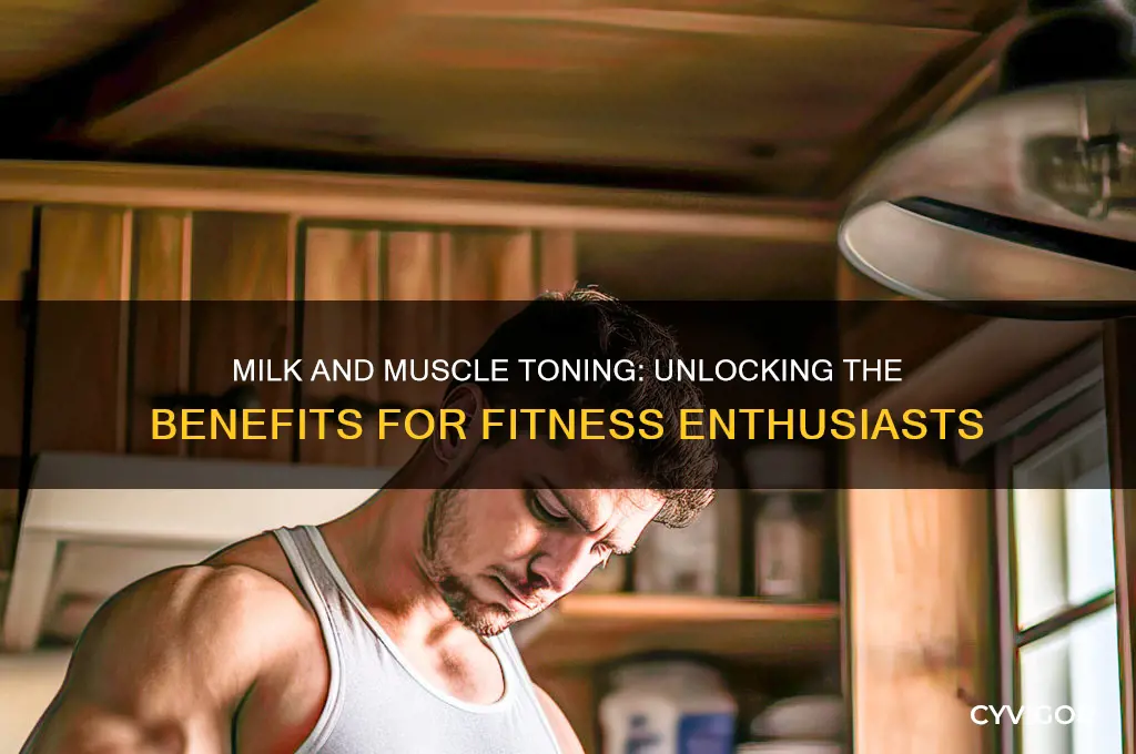 Milk And Muscle Toning: Unlocking The Benefits For Fitness Enthusiasts ...