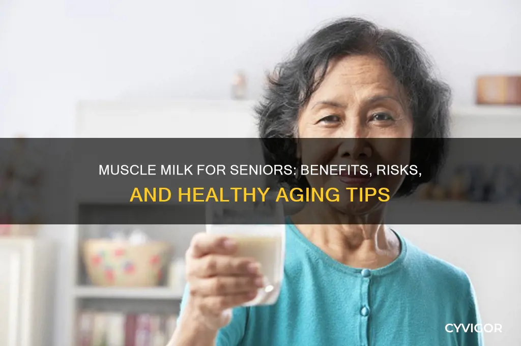 Muscle Milk For Seniors: Benefits, Risks, And Healthy Aging Tips | CyVigor