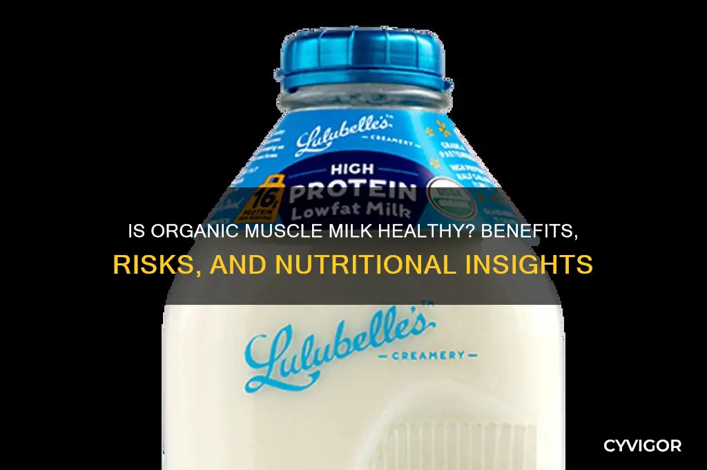 Is Organic Muscle Milk Healthy? Benefits, Risks, And Nutritional ...