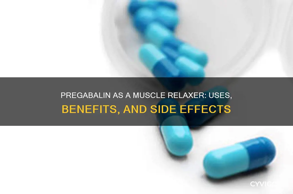 Pregabalin As A Muscle Relaxer: Uses, Benefits, And Side Effects | CyVigor