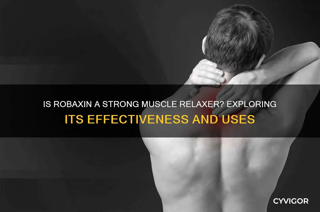 Is Robaxin A Strong Muscle Relaxer? Exploring Its Effectiveness And ...