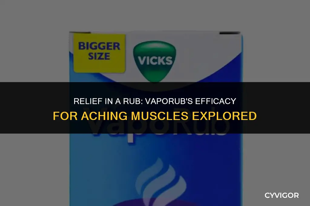 Relief In A Rub: Vaporub's Efficacy For Aching Muscles Explored | CyVigor
