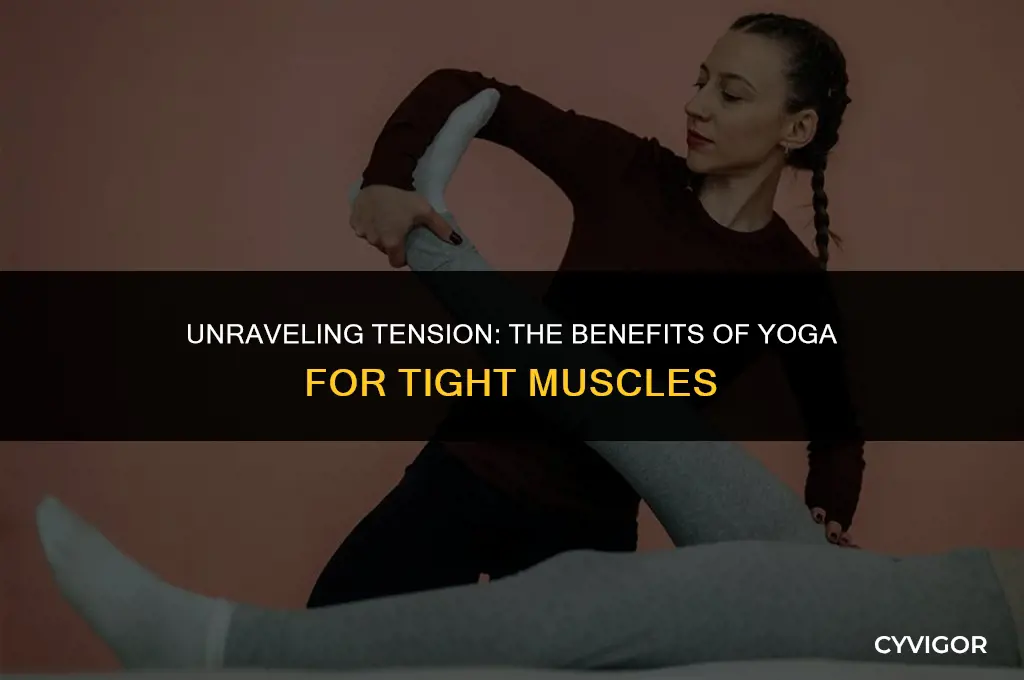 Unraveling Tension: The Benefits Of Yoga For Tight Muscles | CyVigor