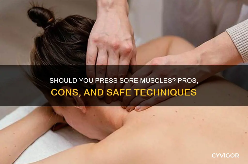 Should You Press Sore Muscles? Pros, Cons, And Safe Techniques | CyVigor
