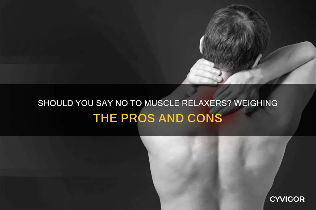 Should You Say No To Muscle Relaxers? Weighing The Pros And Cons | CyVigor
