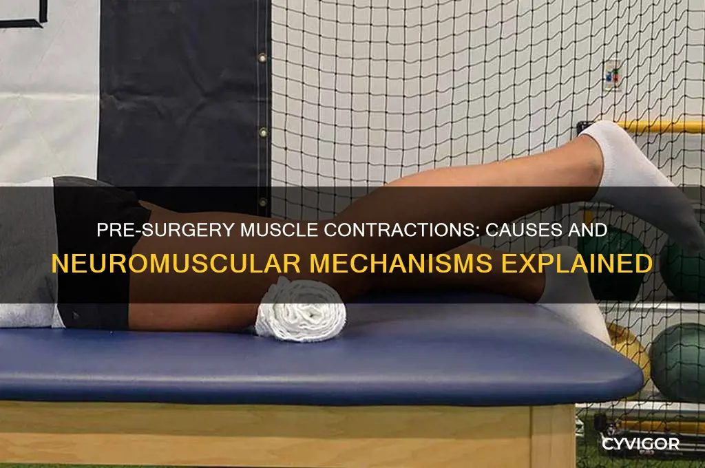 Pre-Surgery Muscle Contractions: Causes And Neuromuscular Mechanisms ...