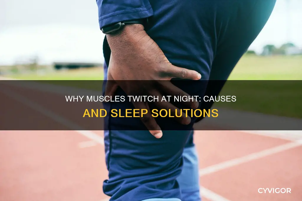 Why Muscles Twitch At Night: Causes And Sleep Solutions | CyVigor