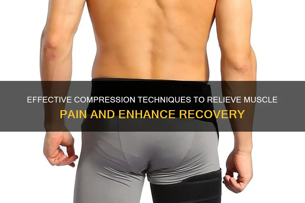 Effective Compression Techniques To Relieve Muscle Pain And Enhance ...