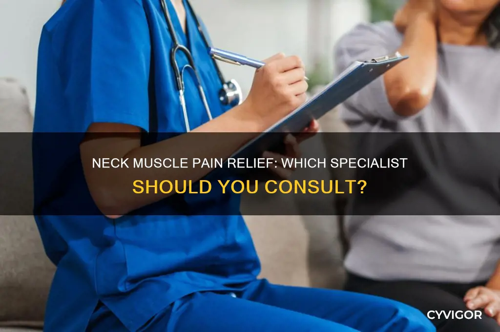Neck Muscle Pain Relief: Which Specialist Should You Consult? | CyVigor
