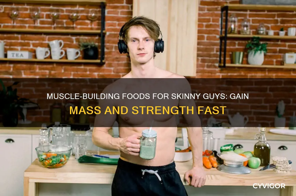 Muscle-Building Foods For Skinny Guys: Gain Mass And Strength Fast ...