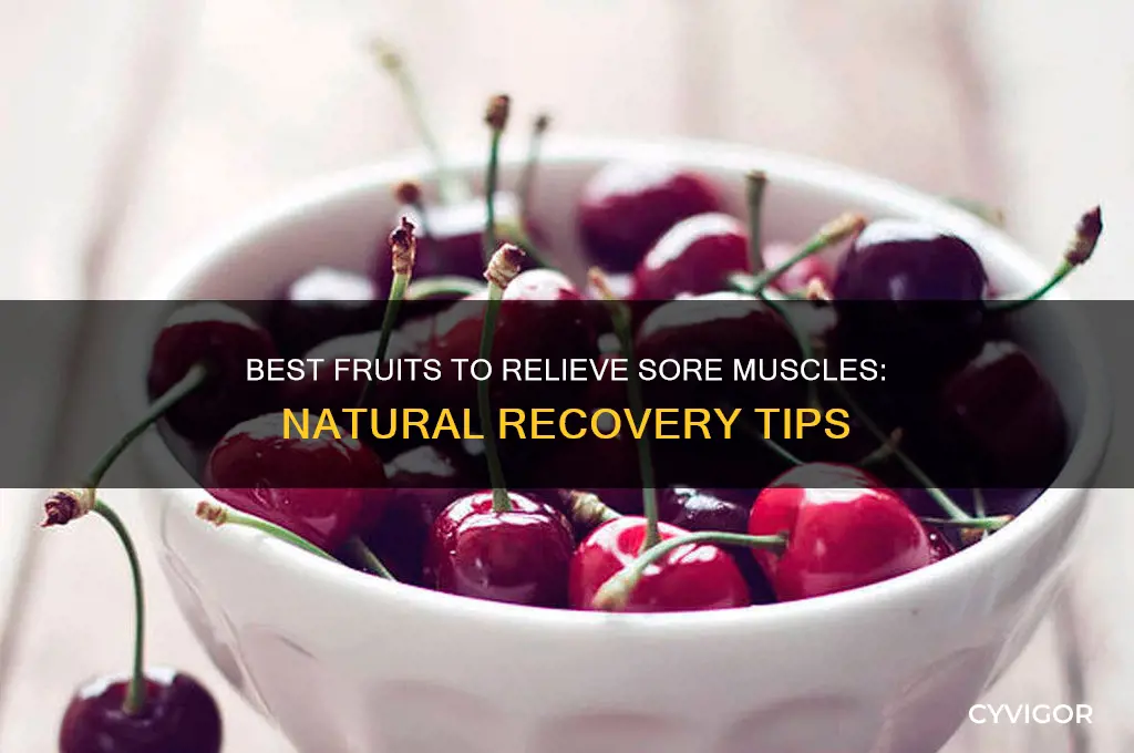 Best Fruits To Relieve Sore Muscles: Natural Recovery Tips | CyVigor