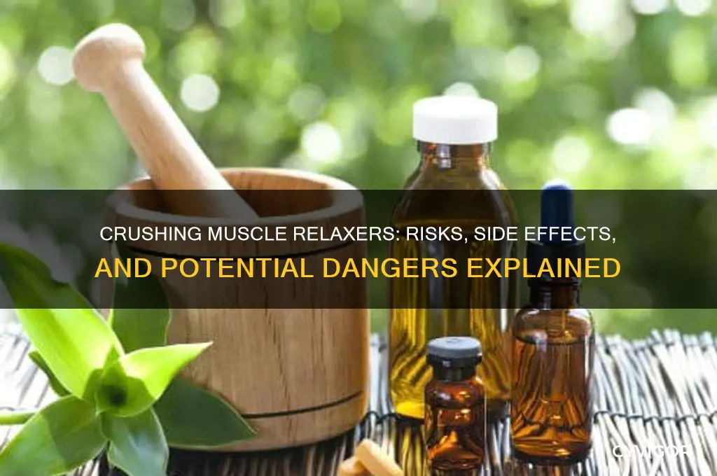 Crushing Muscle Relaxers: Risks, Side Effects, And Potential Dangers ...