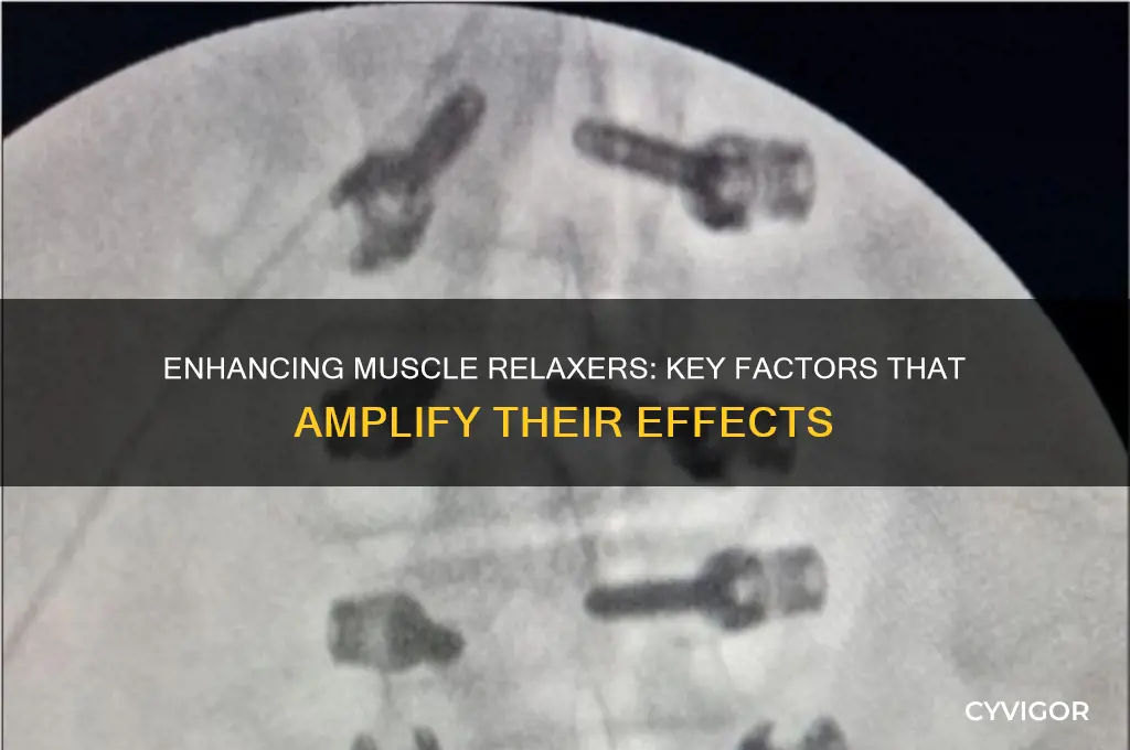 Enhancing Muscle Relaxers: Key Factors That Amplify Their Effects | CyVigor