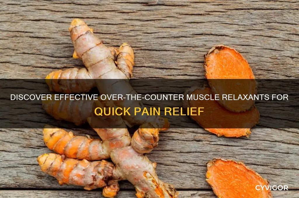 Discover Effective Over-The-Counter Muscle Relaxants For Quick Pain ...
