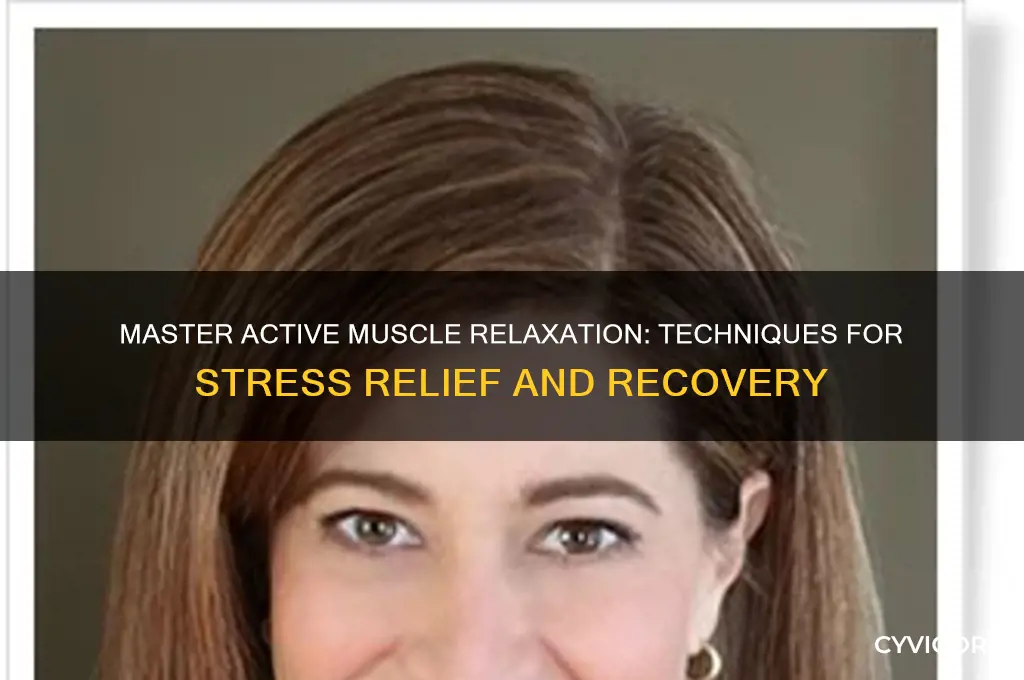 Master Active Muscle Relaxation: Techniques For Stress Relief And ...