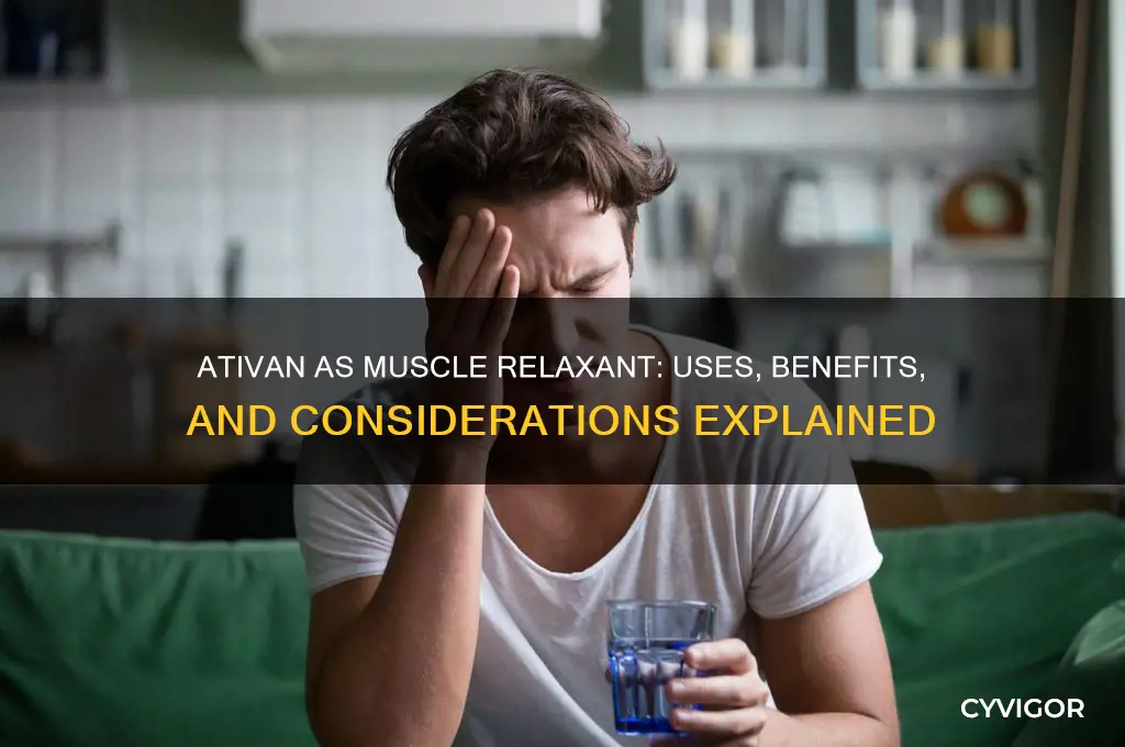 Ativan As Muscle Relaxant: Uses, Benefits, And Considerations Explained ...