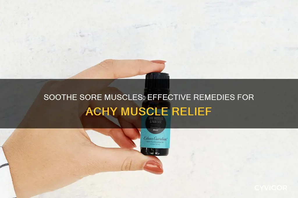 Soothe Sore Muscles: Effective Remedies For Achy Muscle Relief | CyVigor
