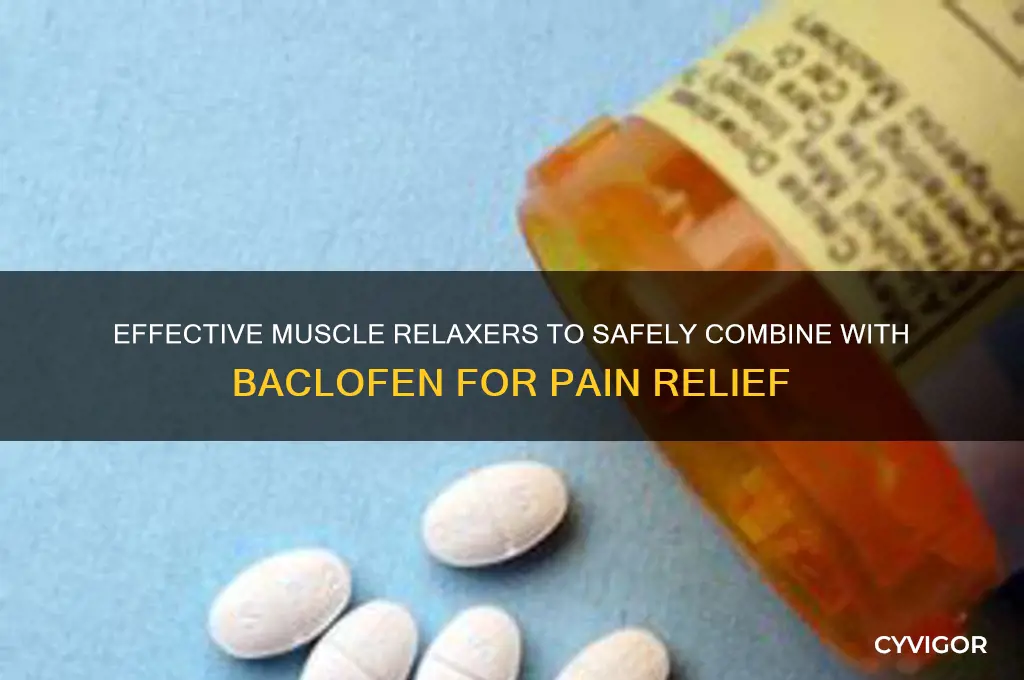 Effective Muscle Relaxers To Safely Combine With Baclofen For Pain ...