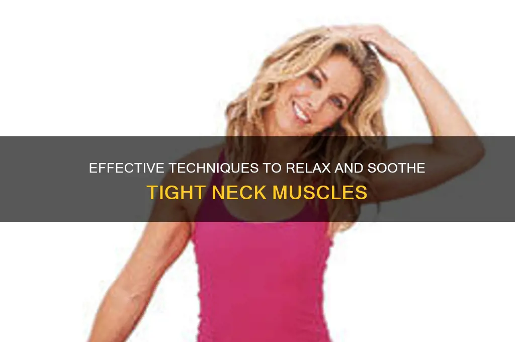 Effective Techniques To Relax And Soothe Tight Neck Muscles | CyVigor