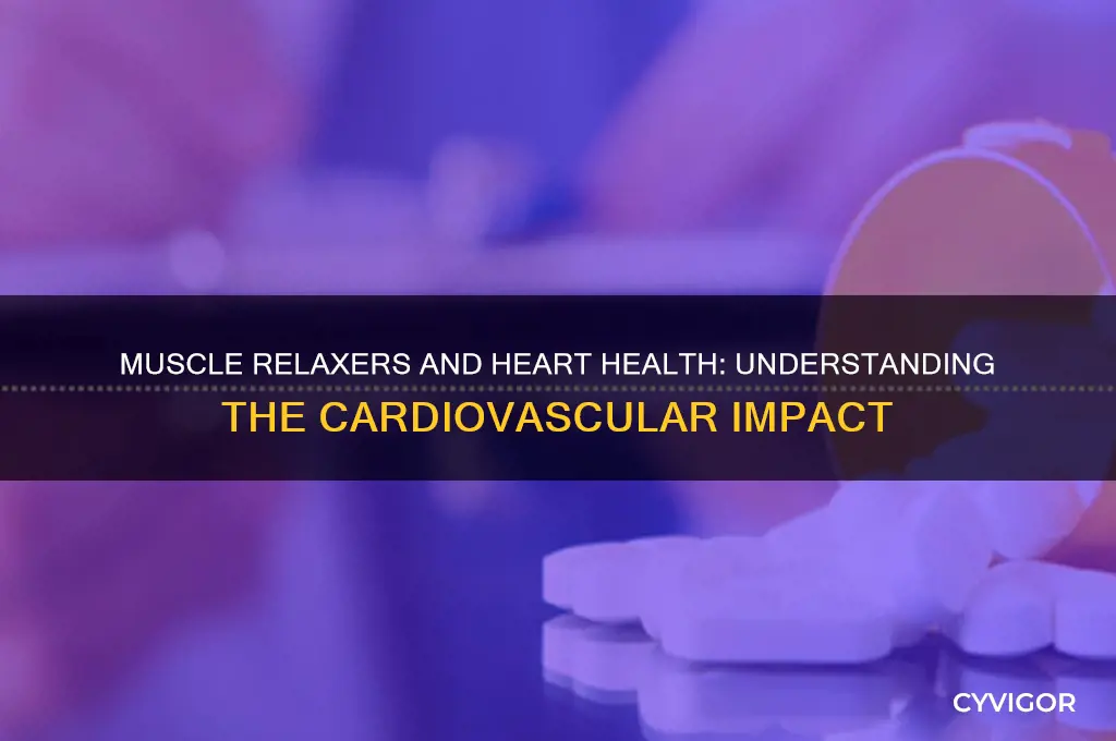 Muscle Relaxers And Heart Health: Understanding The Cardiovascular ...