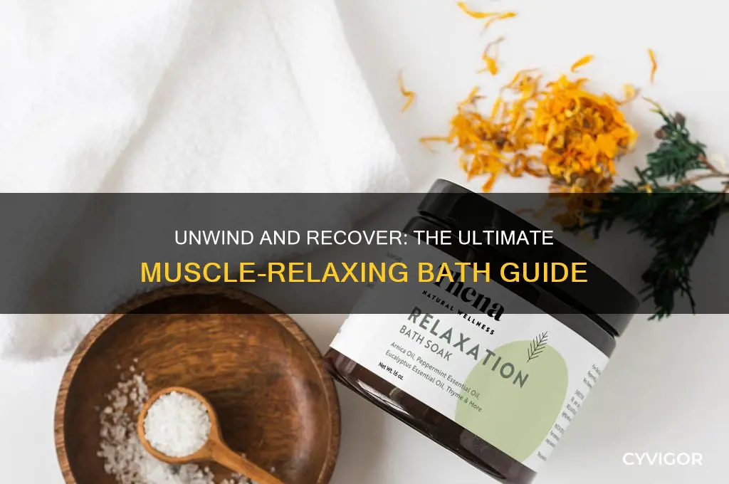 Unwind And Recover: The Ultimate Muscle-Relaxing Bath Guide | CyVigor