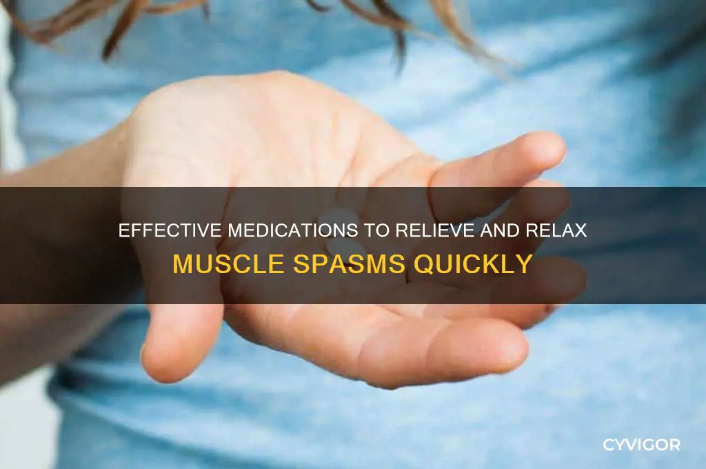 Effective Medications To Relieve And Relax Muscle Spasms Quickly | CyVigor