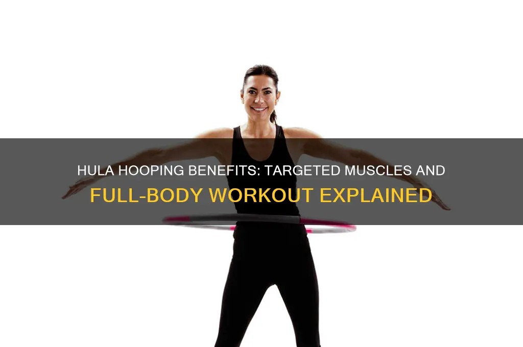 Hula Hooping Benefits: Targeted Muscles And Full-Body Workout Explained ...