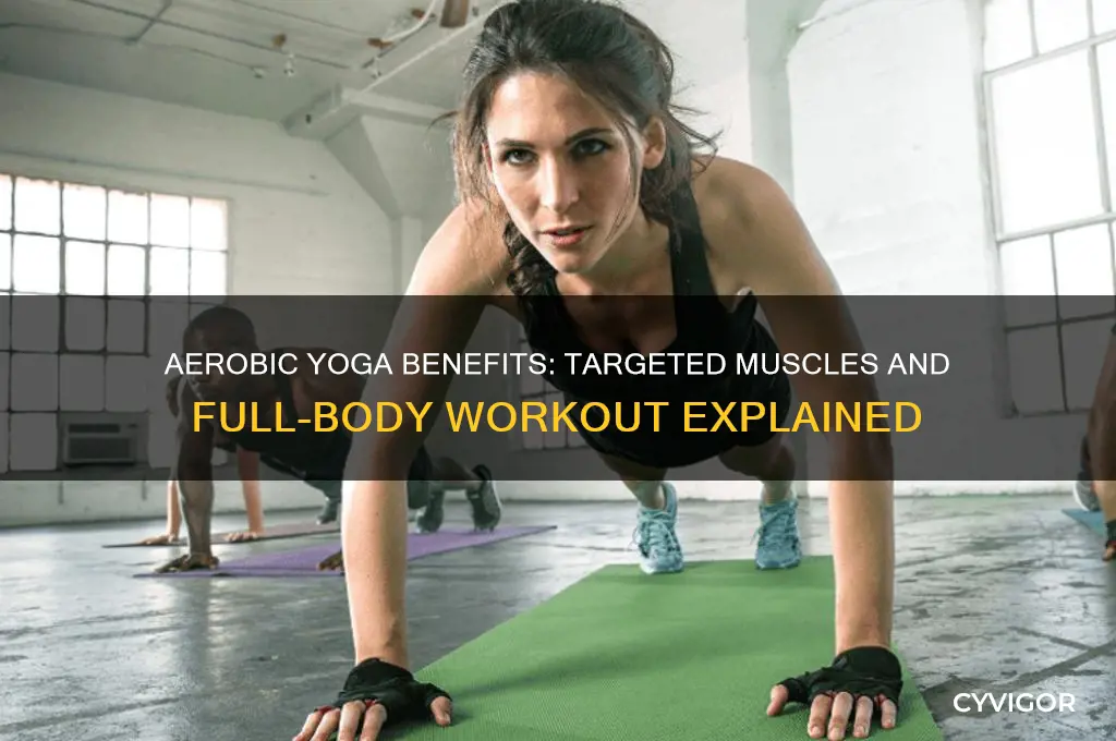 Aerobic Yoga Benefits: Targeted Muscles And Full-Body Workout Explained ...