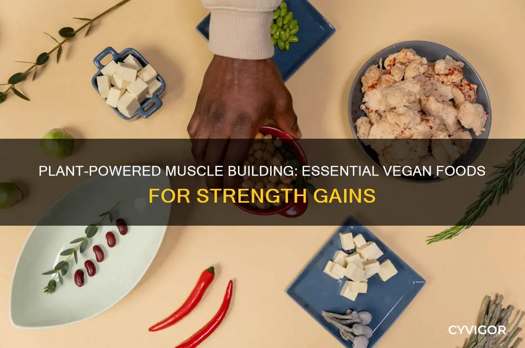 Plant-Powered Muscle Building: Essential Vegan Foods For Strength Gains ...