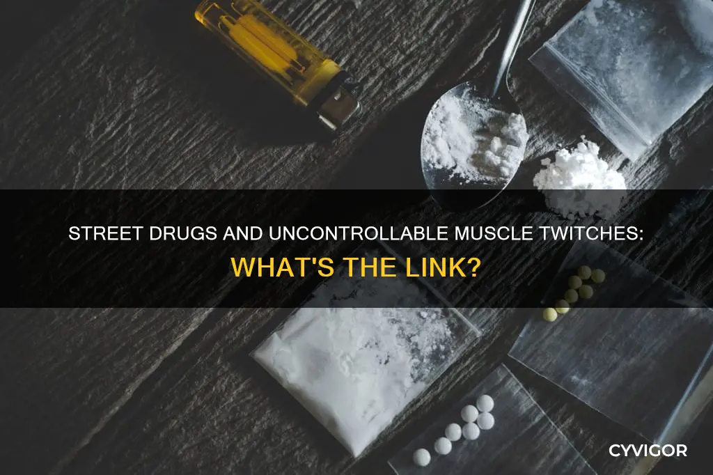 Street Drugs And Uncontrollable Muscle Twitches: What's The Link? | CyVigor