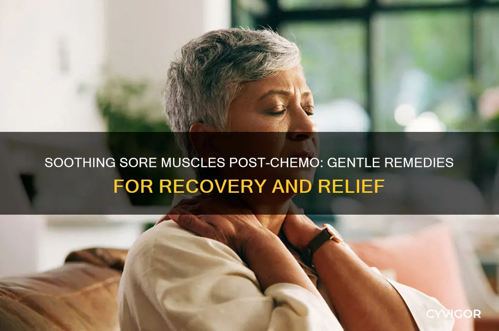 Soothing Sore Muscles Post-Chemo: Gentle Remedies For Recovery And ...