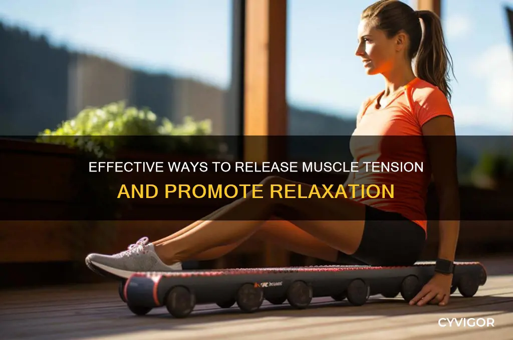 Effective Ways To Release Muscle Tension And Promote Relaxation | CyVigor