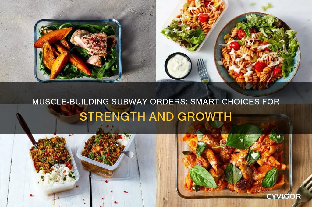 Muscle-Building Subway Orders: Smart Choices For Strength And Growth ...