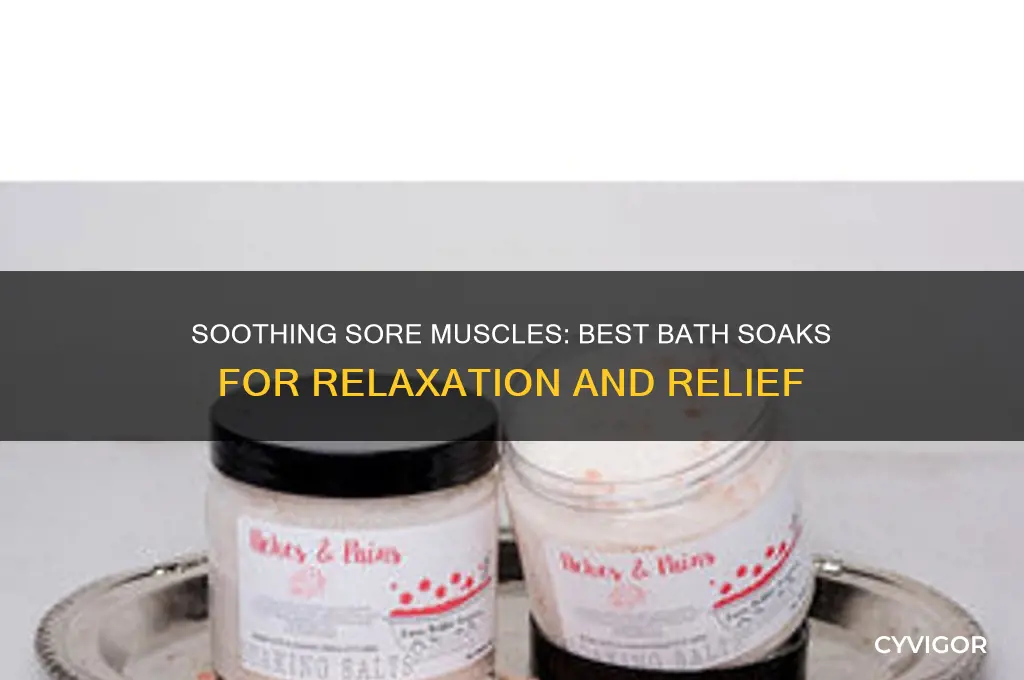 Soothing Sore Muscles: Best Bath Soaks For Relaxation And Relief | CyVigor