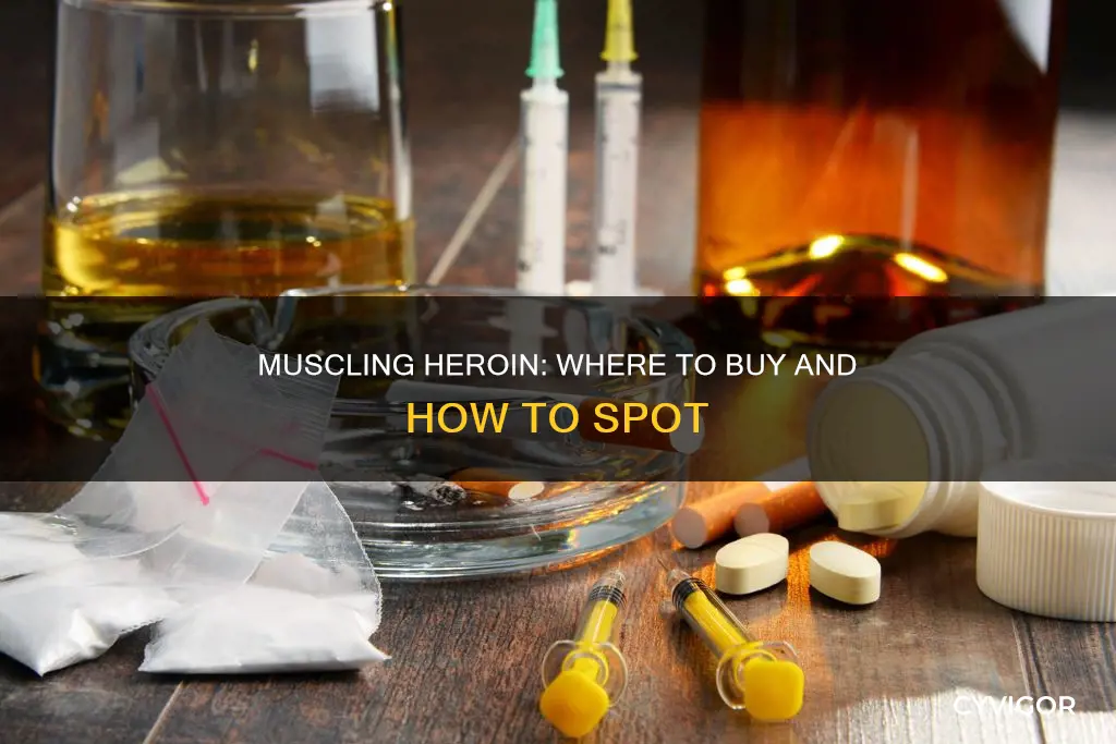 Muscling Heroin: Where To Buy And How To Spot | CyVigor