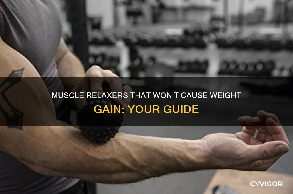 Muscle Relaxers That Won’T Cause Weight Gain: Your Guide | CyVigor