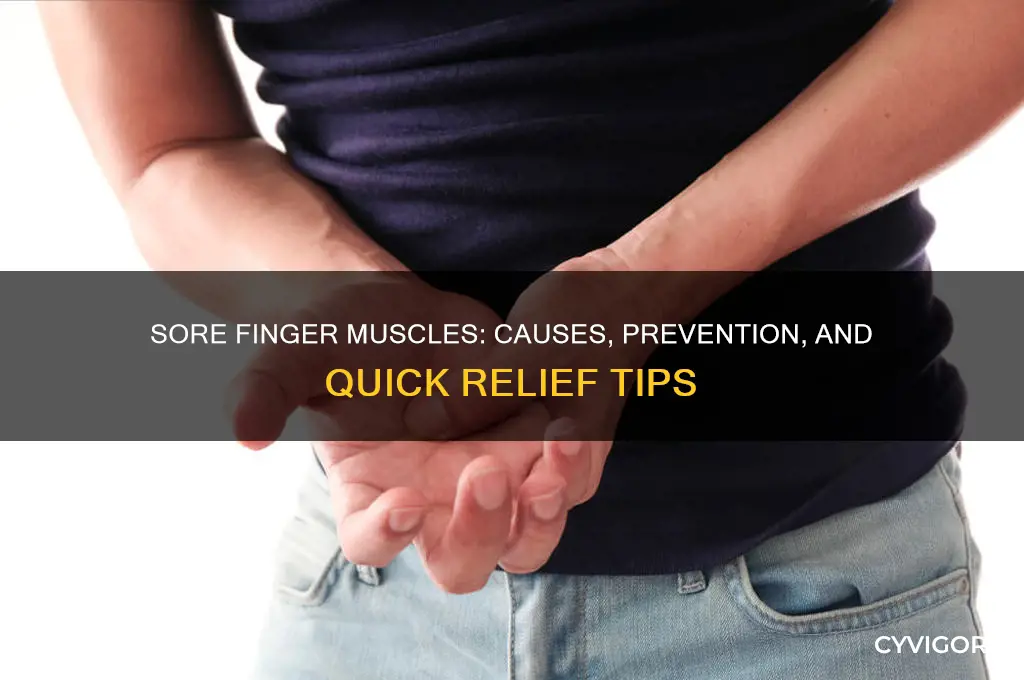 Sore Finger Muscles: Causes, Prevention, And Quick Relief Tips | CyVigor