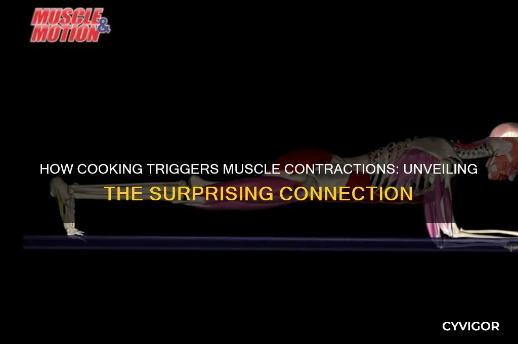 How Cooking Triggers Muscle Contractions: Unveiling The Surprising ...
