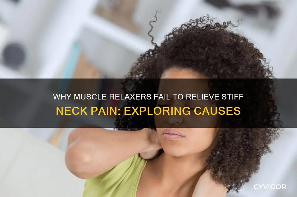 Why Muscle Relaxers Fail To Relieve Stiff Neck Pain: Exploring Causes ...