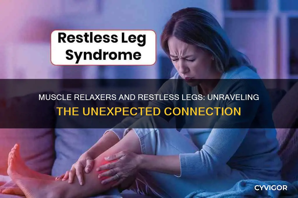 Muscle Relaxers And Restless Legs: Unraveling The Unexpected Connection ...