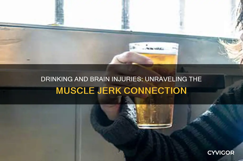 Drinking And Brain Injuries: Unraveling The Muscle Jerk Connection ...