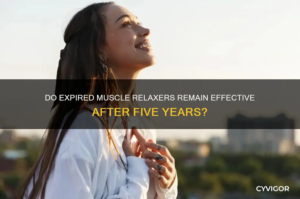 Do Expired Muscle Relaxers Remain Effective After Five Years? | CyVigor