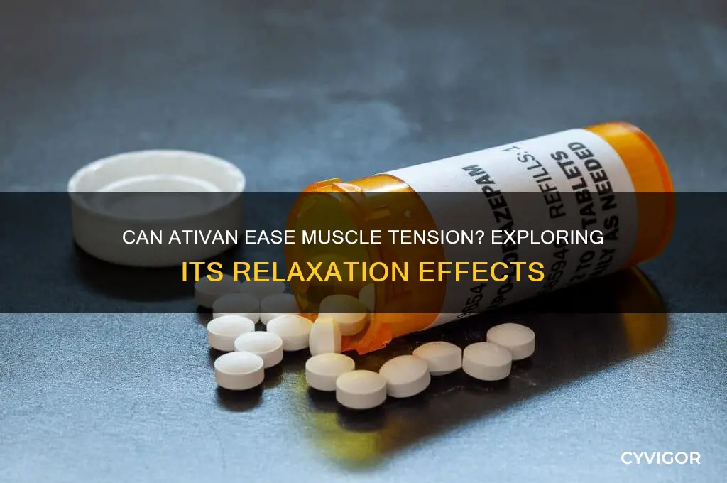 Can Ativan Ease Muscle Tension? Exploring Its Relaxation Effects | CyVigor